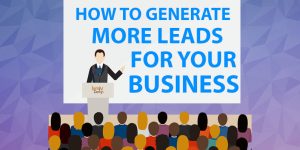 How to Generate MORE Leads for Your Business